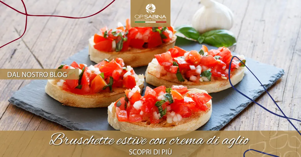 Bruschette estive con crema di aglio - O.P. Sabina